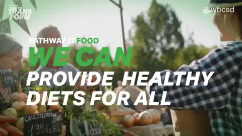 Vision 2050 Food Pathway: We can provide healthy diets for all | WBCSD